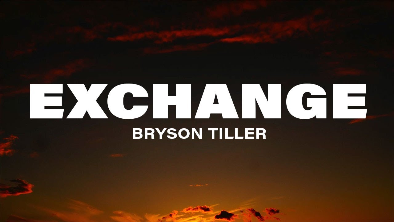 Bryson Tiller - Exchange (Lyrics) - YouTube