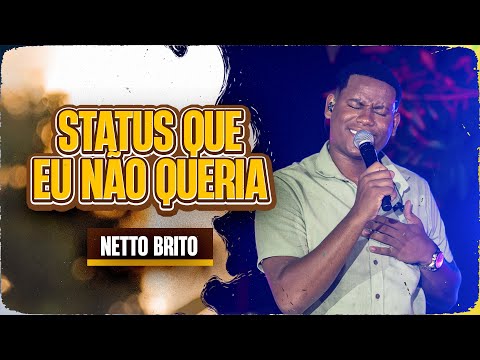 STATUS QUE EU NÃO QUERIA - Netto Brito | Pra Encher e Derramar 3.0