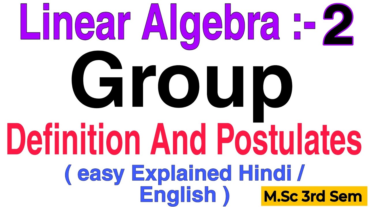 Group || Definition And Postulates || Linear Algebra || M.Sc 3rd ...