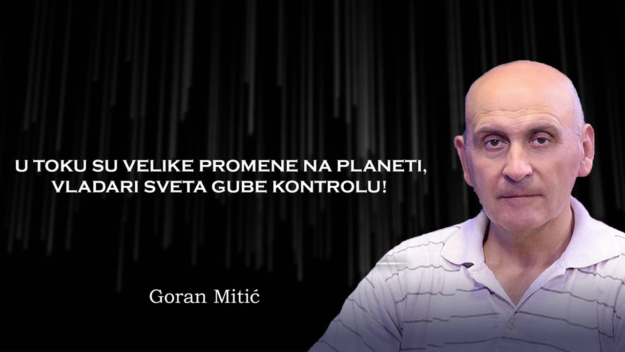 INTERVJU: Goran Mitić - U toku su velike promene na planeti, vladari sveta gube kontrolu! - YouTube