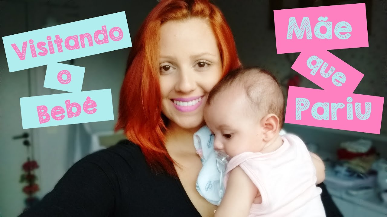 Visitas Ao Bebê O Que Não Fazer Mãe Que Pariu Youtube