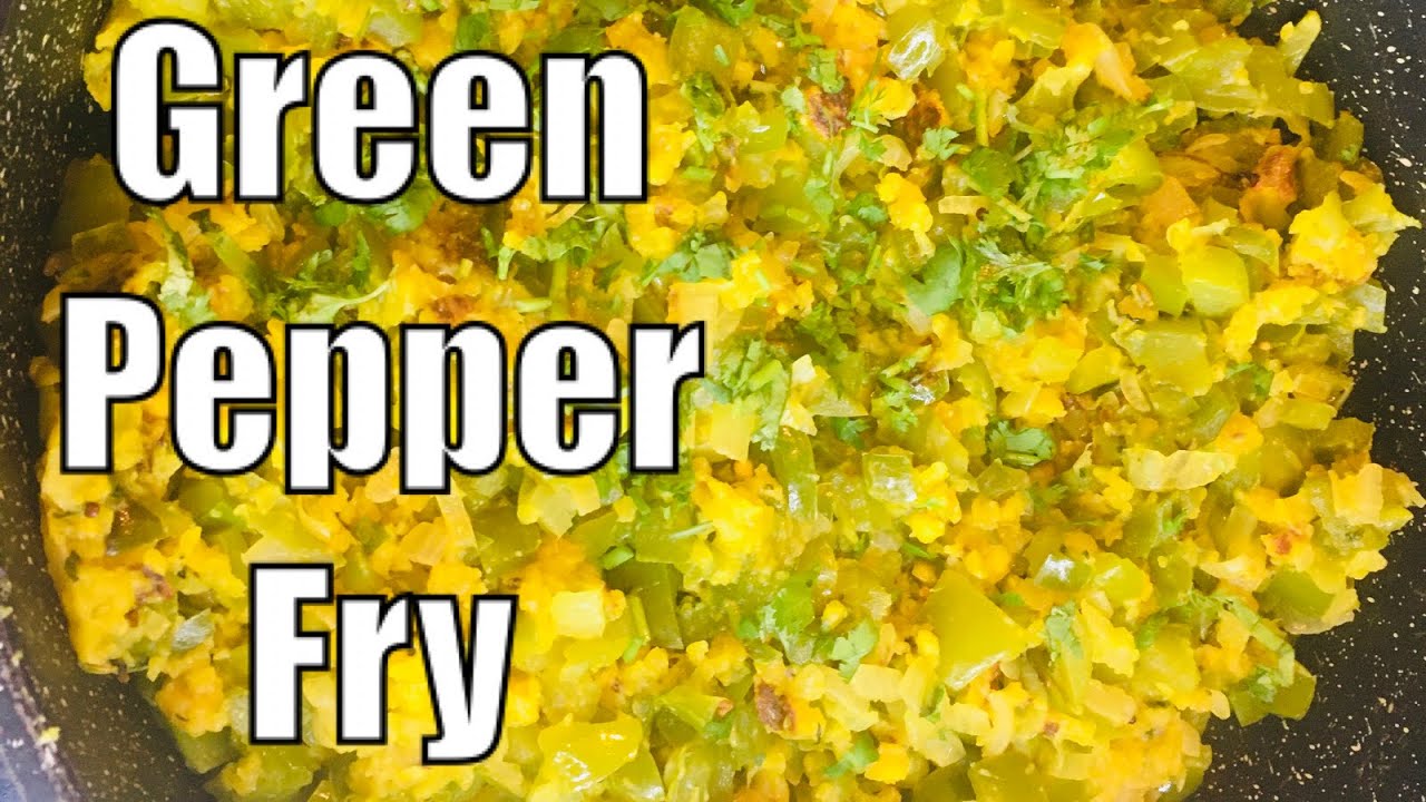 Green pepper fry / pith perun dhobali mirchi / bell pepper fry / vegan ...