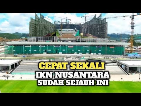Progres IKN Nusantara Saat ini | Tinggal menunggu hari Upacara 17 ...