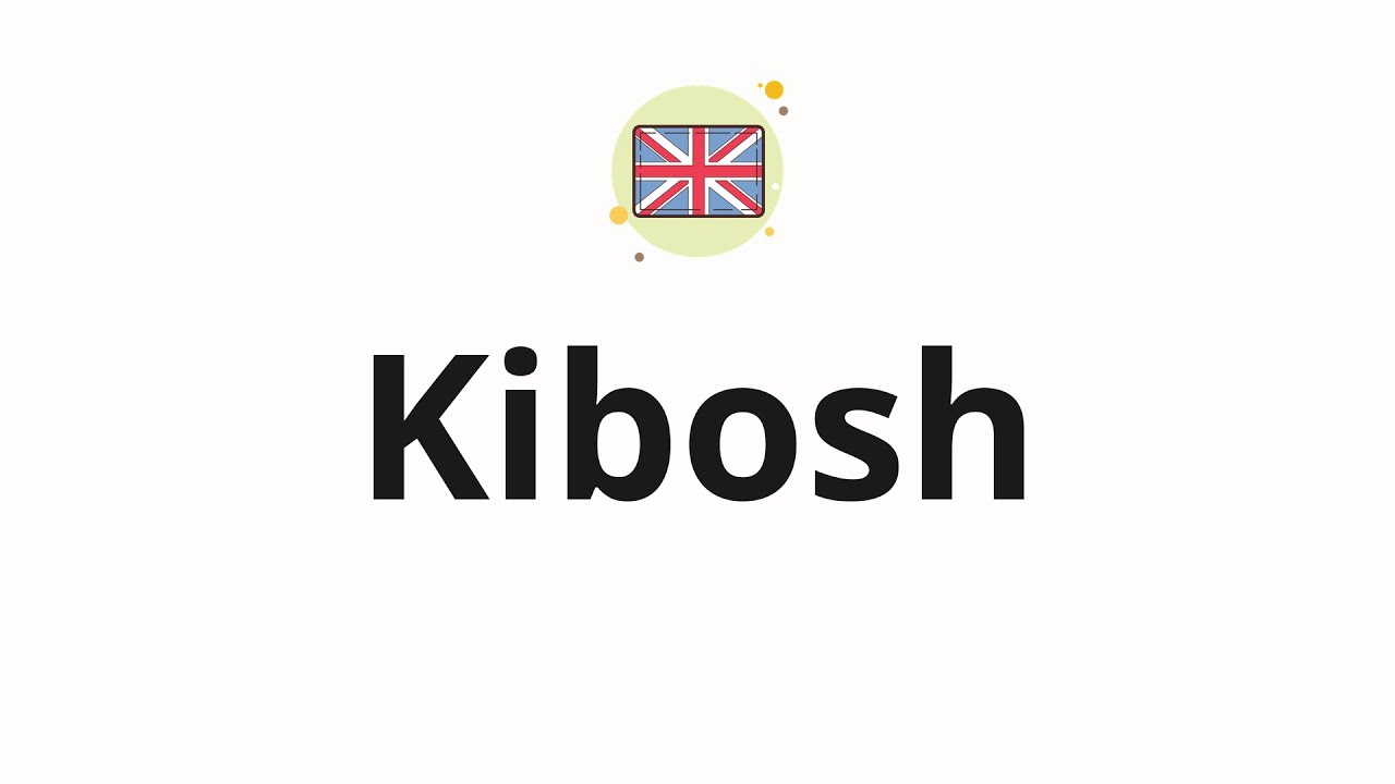 How to pronounce Kibosh - YouTube