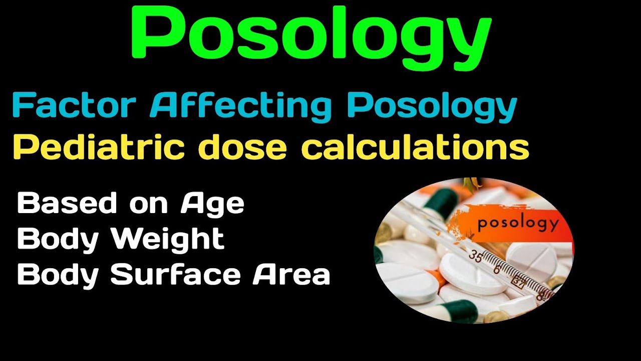 Posology, Factor Affecting Posology, Pediatric Dose Calculations ...
