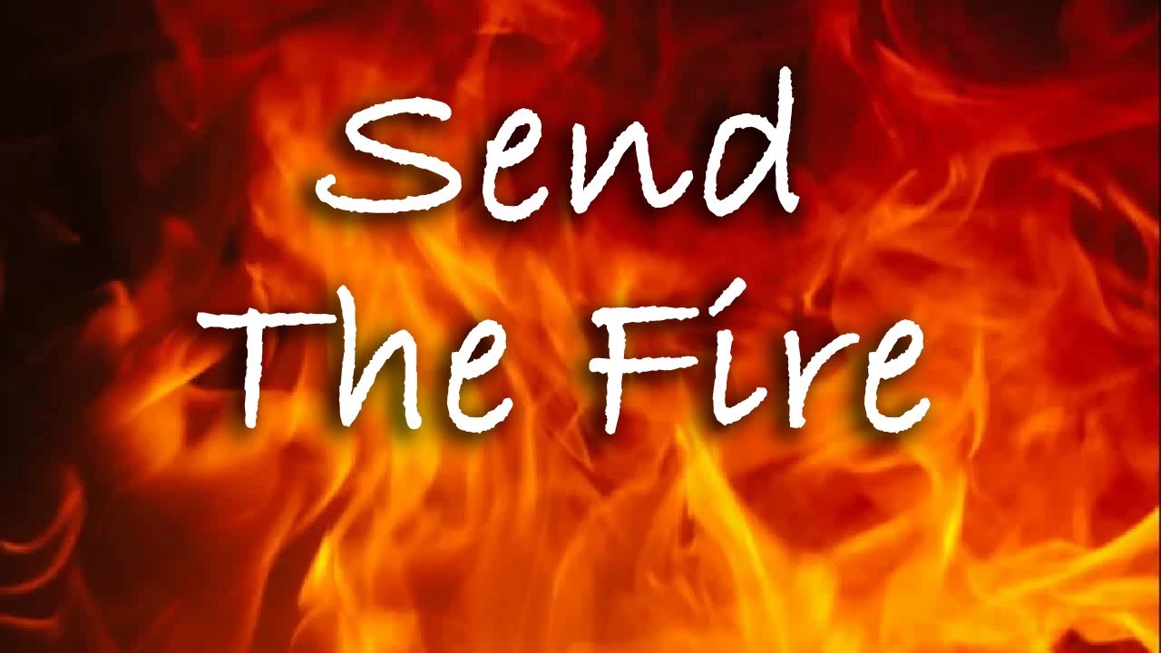 Send The Fire - YouTube