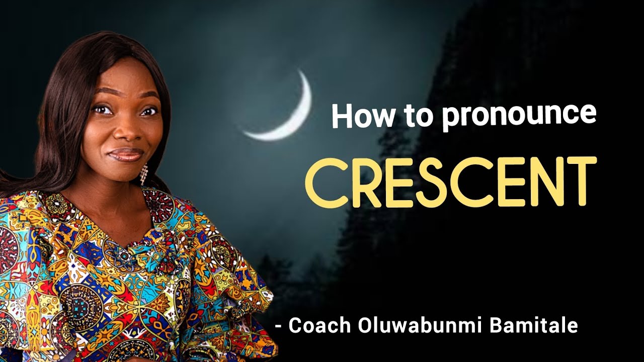 How to pronounce CRESCENT || #oluwabunmibamitale #crescent - YouTube