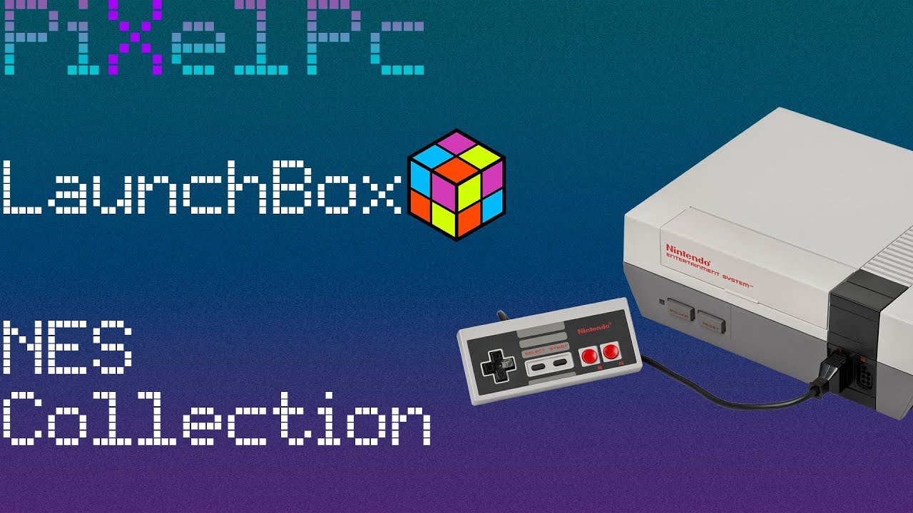NES Collection_Roms + Covers_Launchbox 12.6 - YouTube