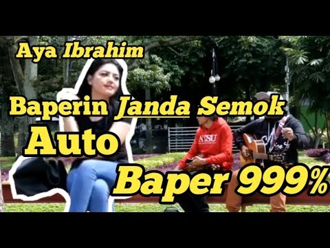BAPERIN JANDA SEMOK 😜 AYA IBRAHIM AUTO BAPER 999%