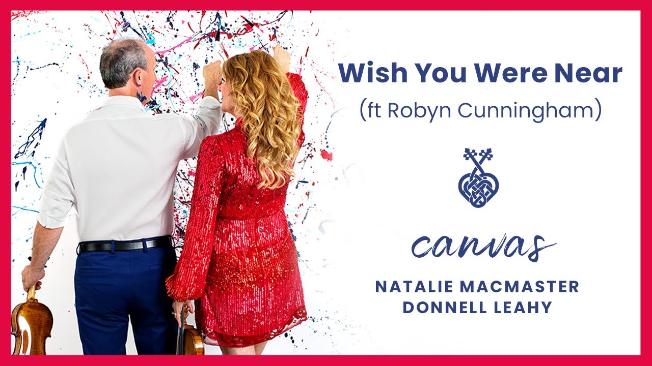 Wish You Were Near - Natalie MacMaster & Donnell Leahy (ft Robyn Cunningham) - YouTube