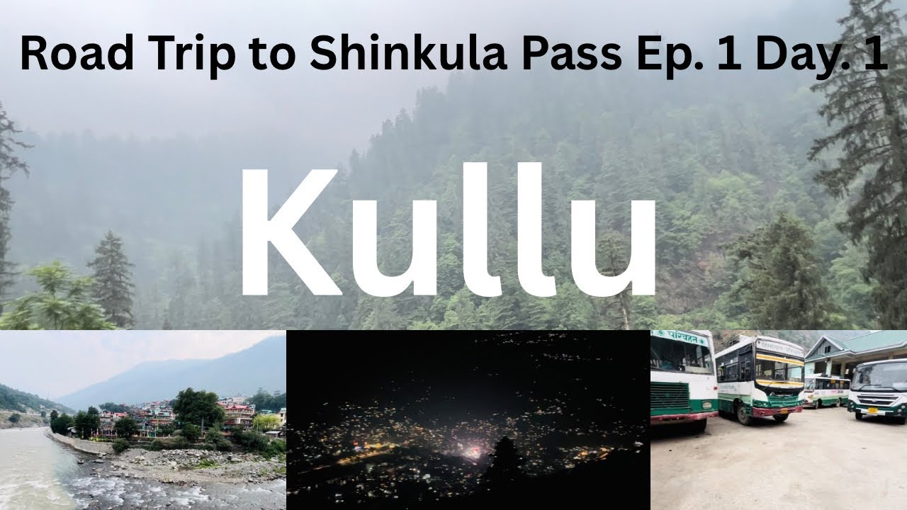 Kullu | Road Trip to Shinkula Pass Ep.1 Day.1 - YouTube
