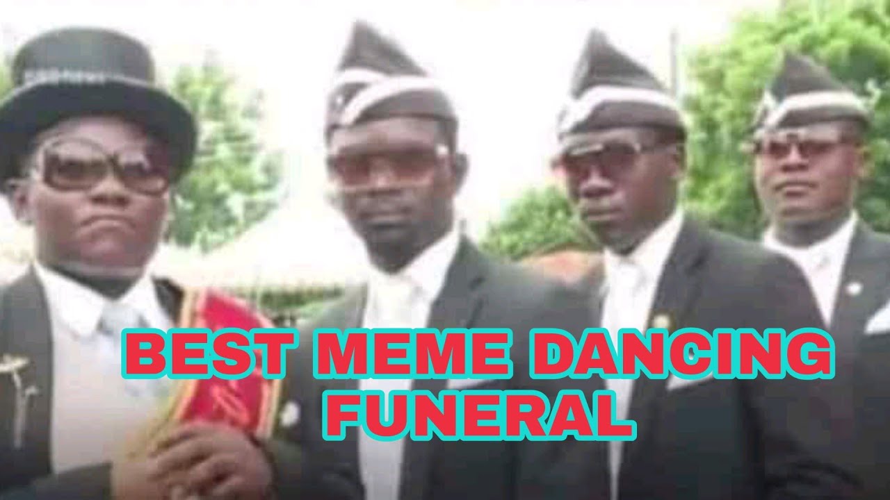 BEST MEME(DANCING FUNERAL MEME) - YouTube
