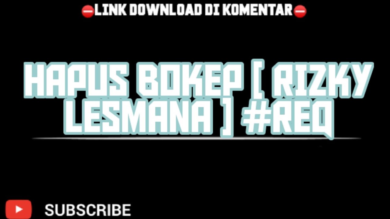 HAPUS BOKEP [ RIZKY LESMANA ] #REQ - YouTube