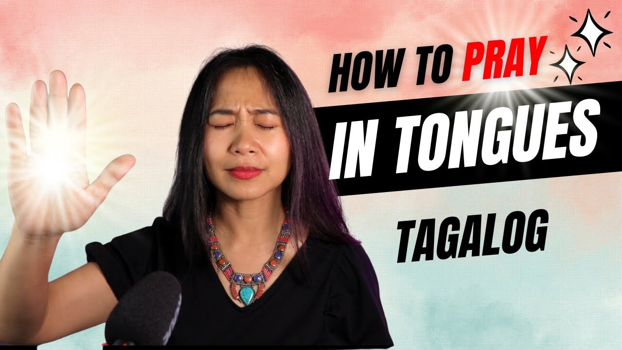TAGALOG How To Pray In Tongues? Paano Mag Pray In Tongues? | Michelle ...