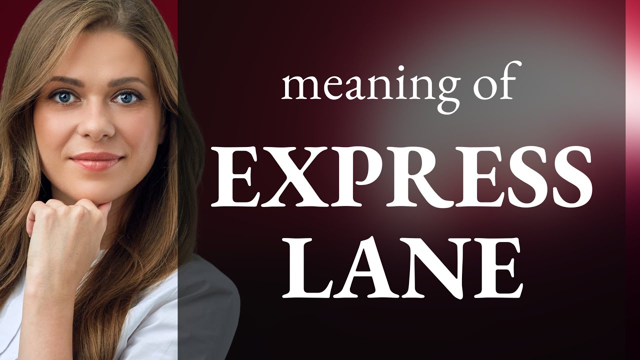 Express Lane Explained: A Guide to Understanding the Phrase - YouTube