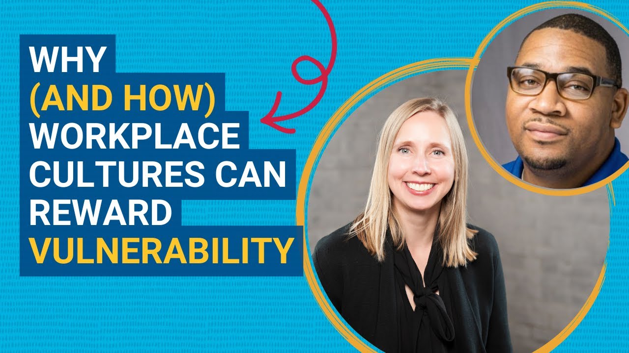 Why (and How) Workplace Cultures can Reward Vulnerability - YouTube