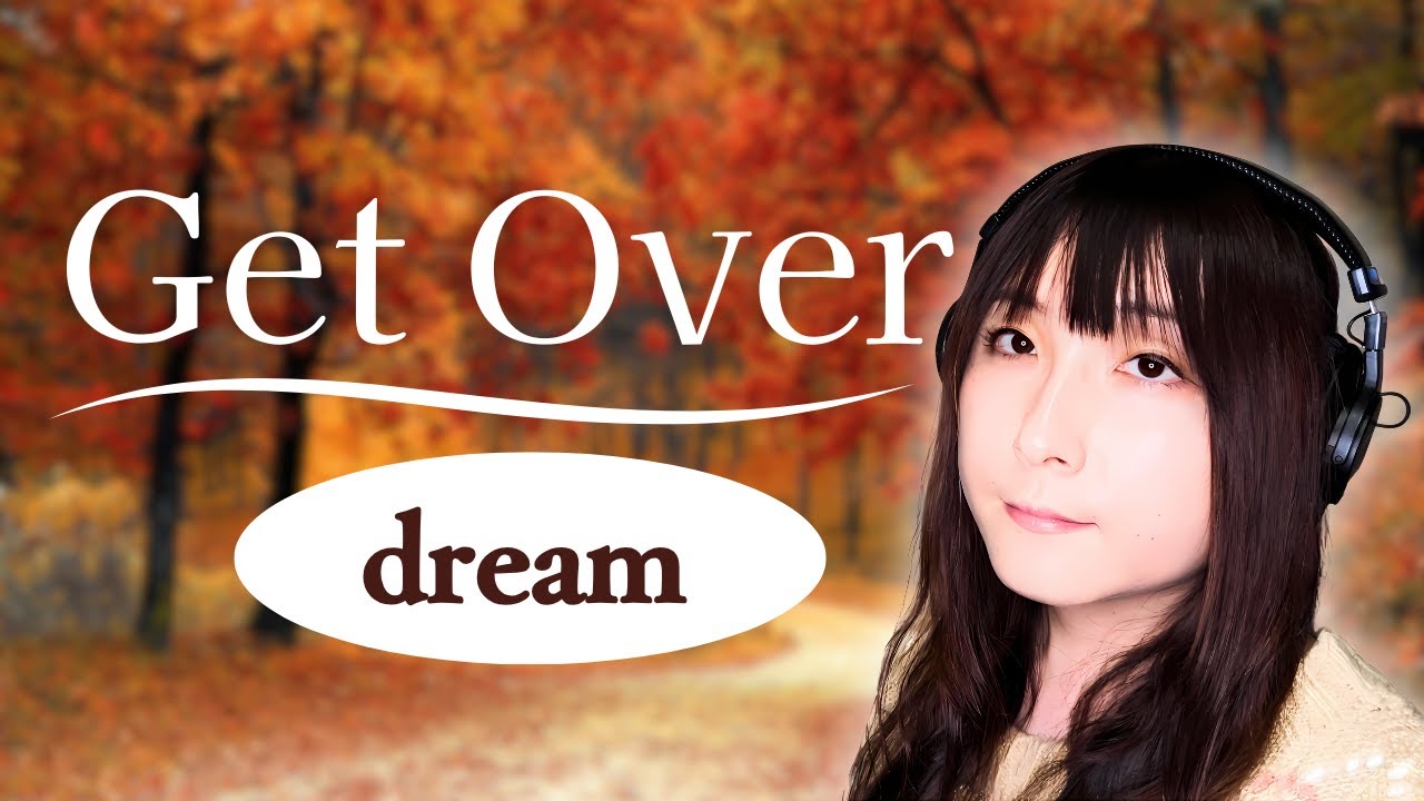 Get Over / dream - Cover by Wish Melodies - YouTube