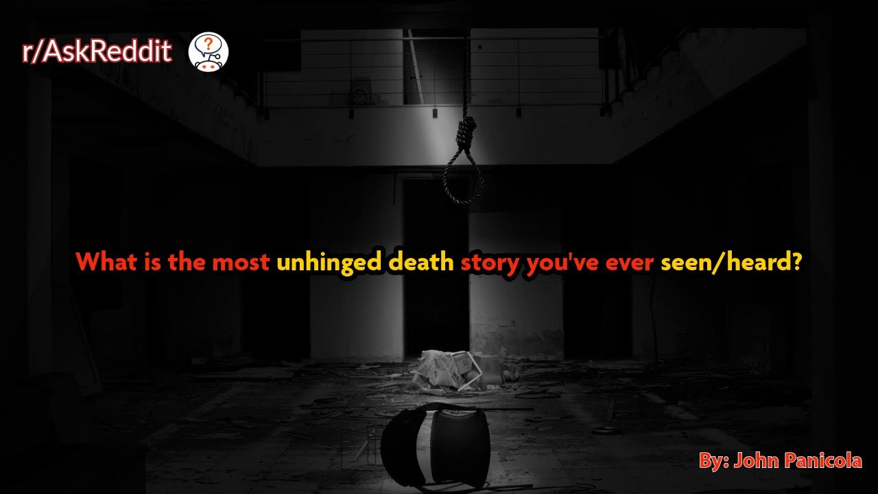 What is the most unhinged death story you've ever seen/heard? - YouTube