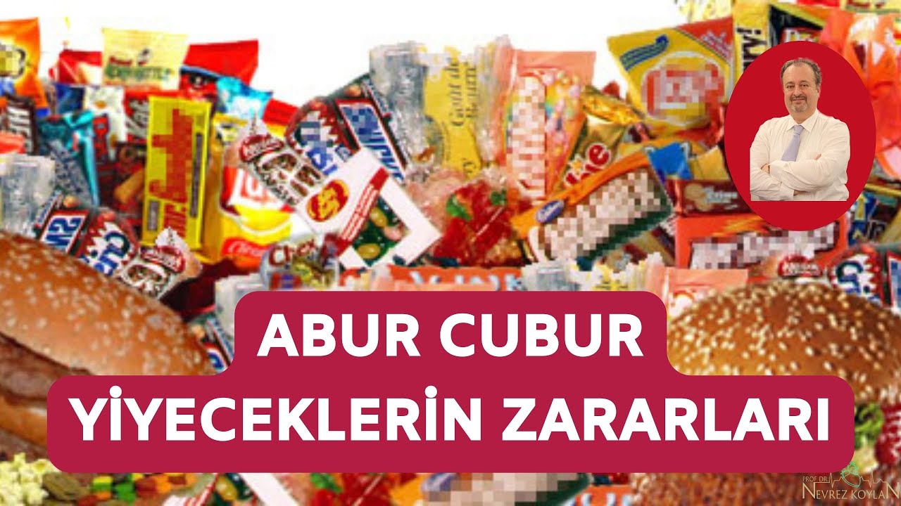 ABUR CUBUR YİYECEKLERİN ZARARLARI - YouTube
