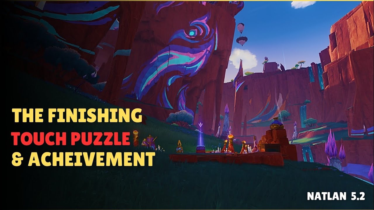 How to complete the The finishing Touch Puzzles and Achievement (Natlan ...