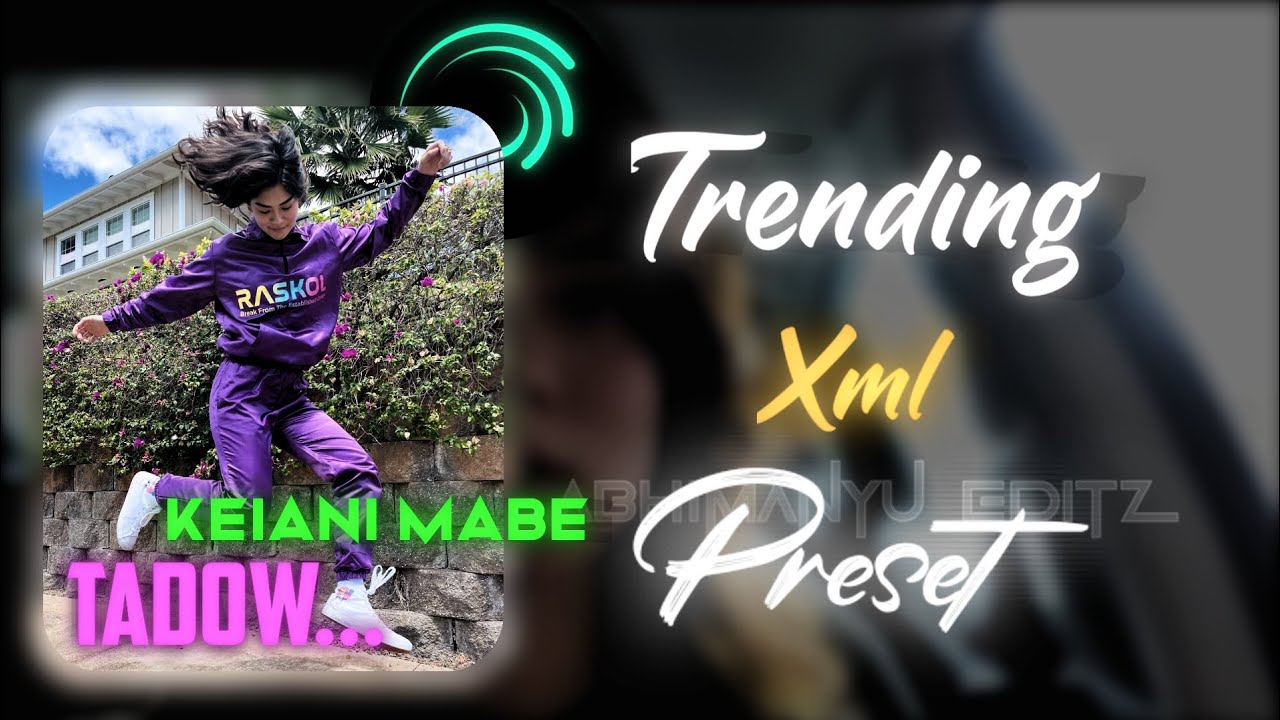TADOW x @keianimabe||ALIGHTMOTION TRENDING XML PRESET||KEIANI MABE EDIT ...