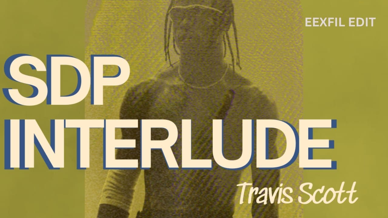 SDP Interlude - Travis Scott (EEXFIL EDIT) - YouTube