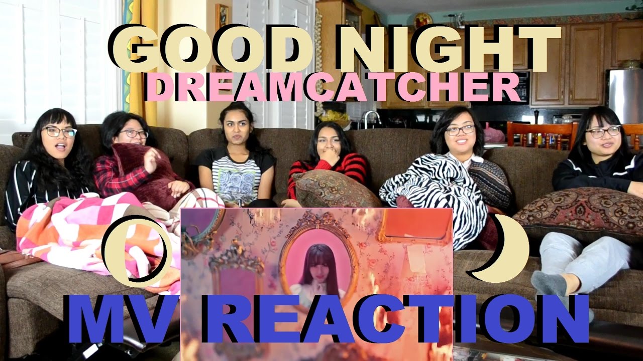♥ DREAMCATCHER (드림캐쳐) - Good Night [MV REACTION] - HOLY CRAP - YouTube