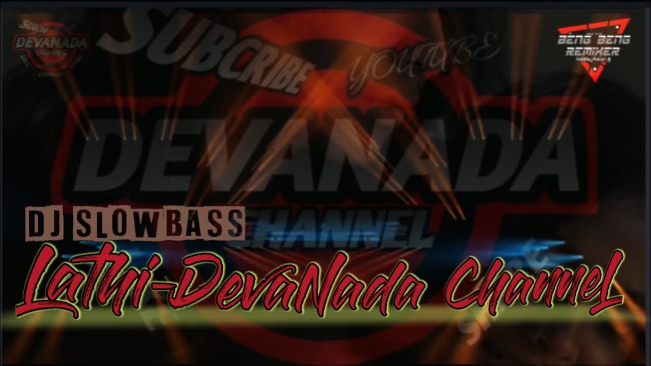 LATHI WEIRD GENIUS REMIX DEVANADA CHANNEL FEAT BENG BENG RMX - YouTube