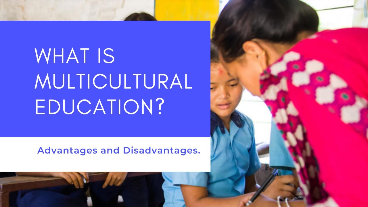What Is Multicultural Education? Advantages and Disadvantages. - YouTube