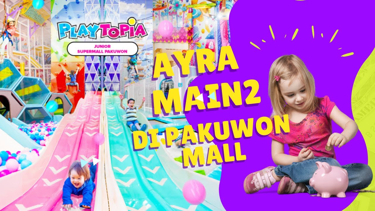 Ayra Main di Play Topia Pakuwon Mall Surabaya - YouTube