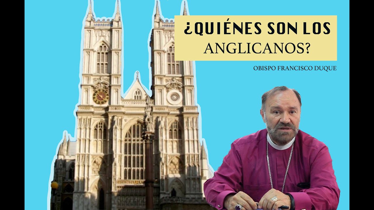 ¿QUIÉNES SON LOS ANGLICANOS? - YouTube