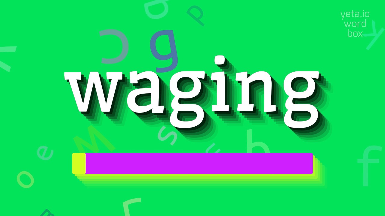 How to say "waging"! (High Quality Voices) - YouTube