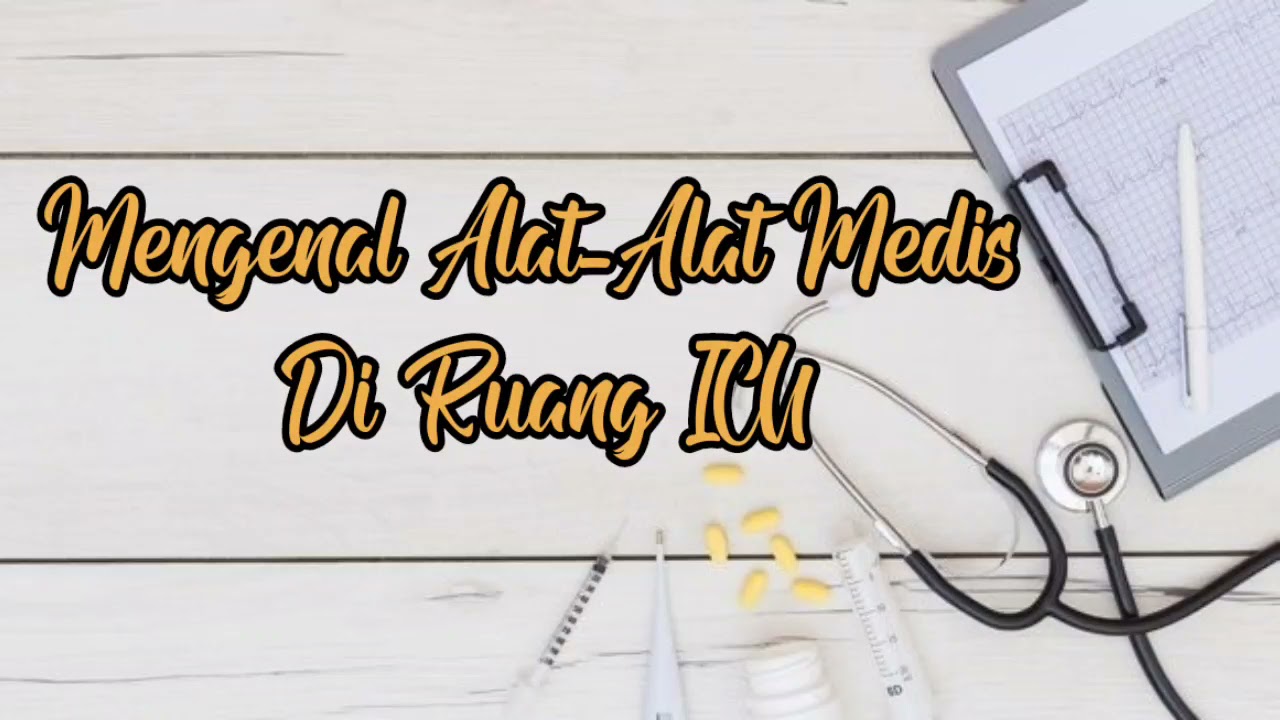 Mengenal Alat-Alat Medis Di Ruang ICU - YouTube