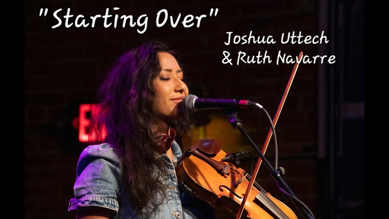 Joshua Uttech and Ruth Navarre - Starting Over - YouTube