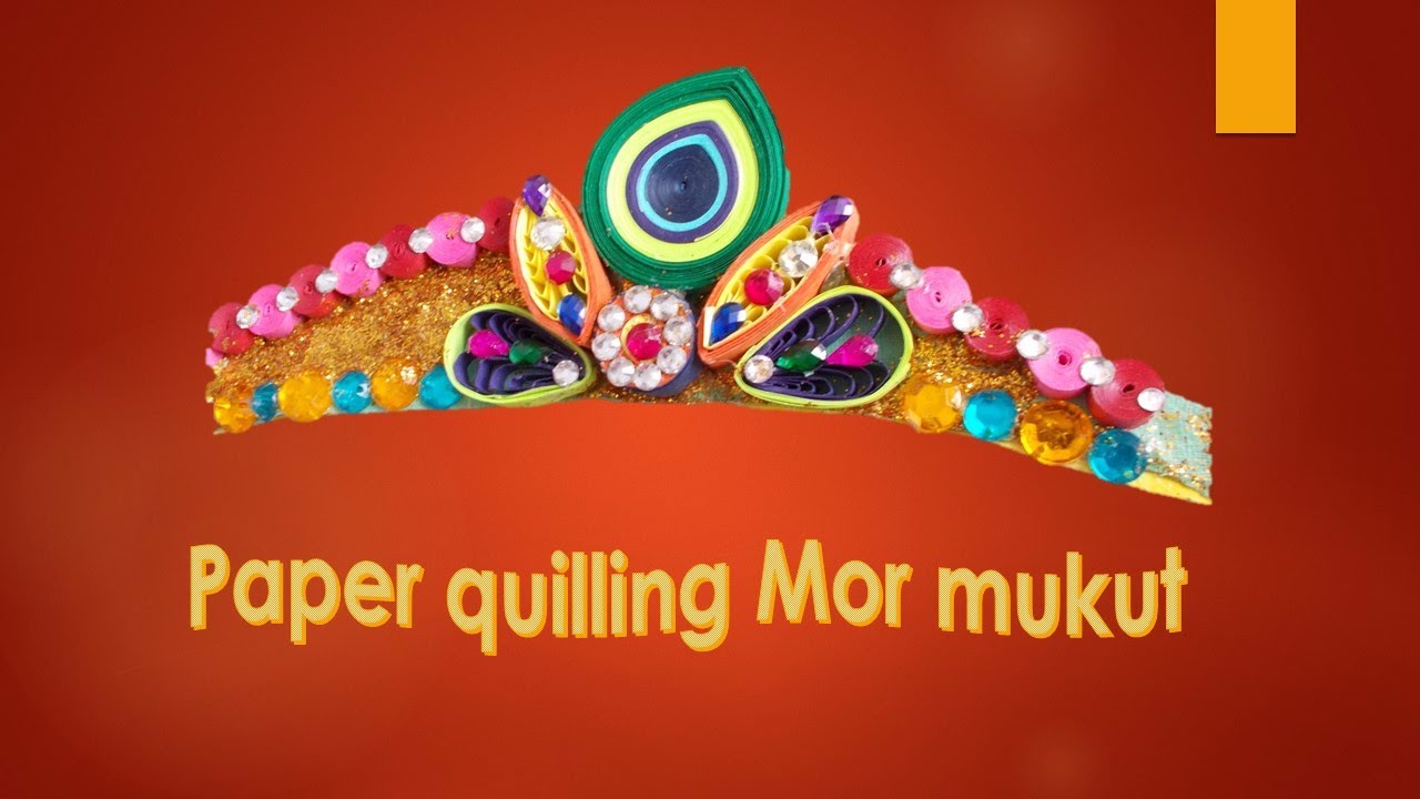 /paper quilling art/Mor mukut for kids/jnmashtmi special - YouTube