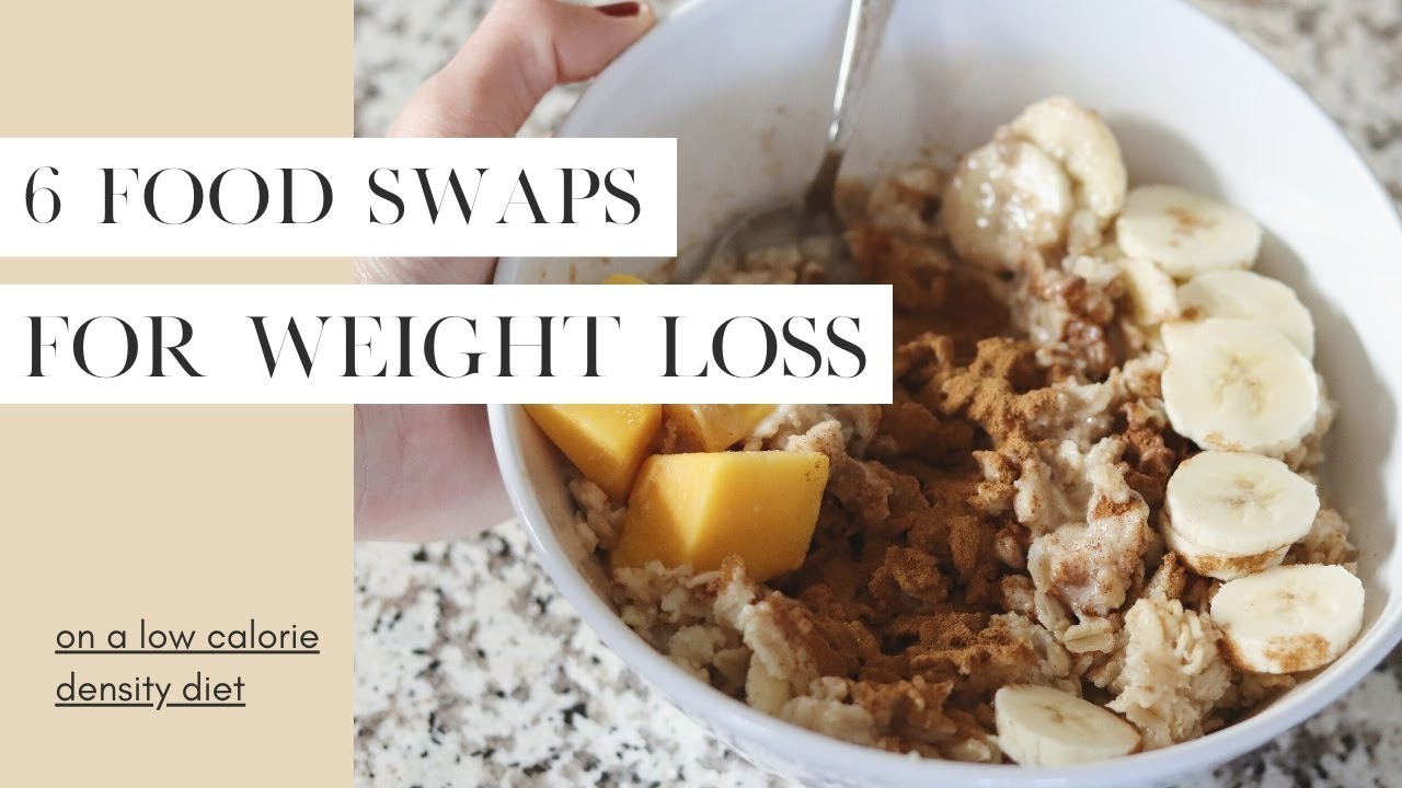 6 Food Swaps for Weight Loss / Low Calorie Density Diet - YouTube
