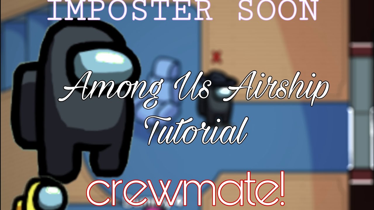 Among Us Airship Map Guide| CREWMATE - YouTube