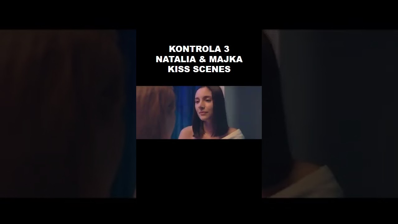 Kontrola Season 3 Kiss Scenes - Natalia and Majka Kiss Kontrola - YouTube