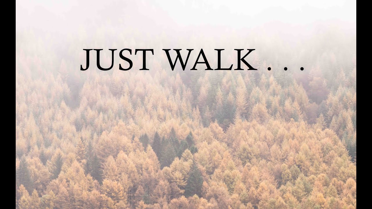 JUST WALK . . . - YouTube