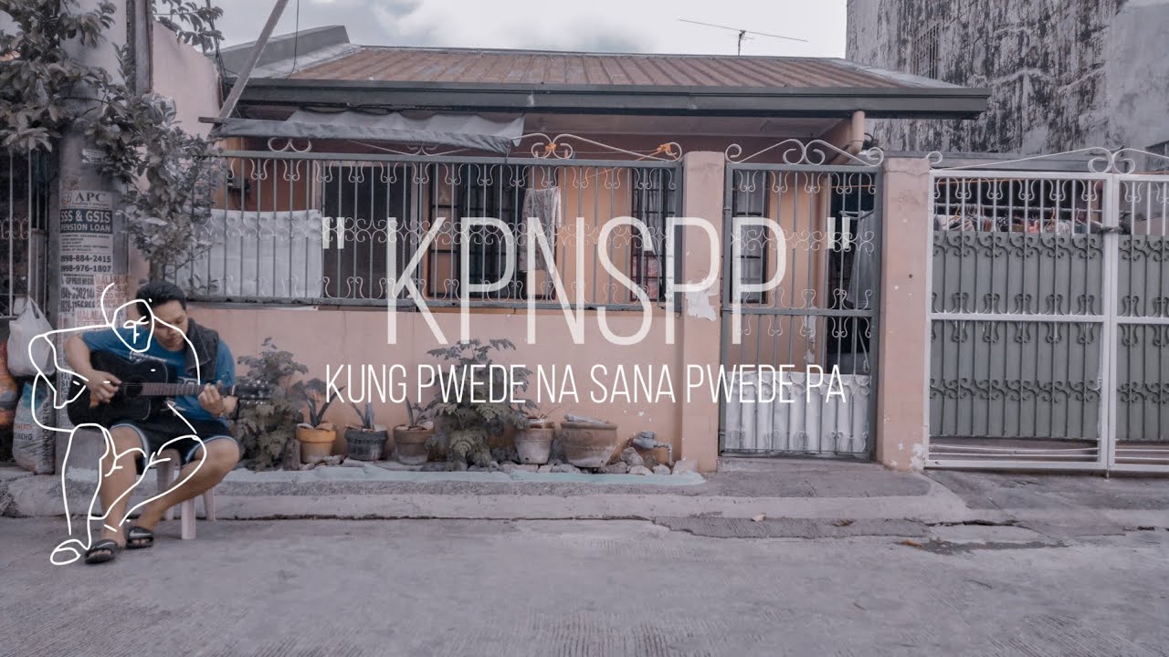 Kung Pwede Na Sana Pwede Pa " K P N S P P " - YouTube