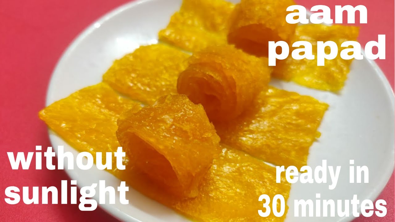 Aam papad recipe without sunlight | Homemade mango papad in 30 minutes ...