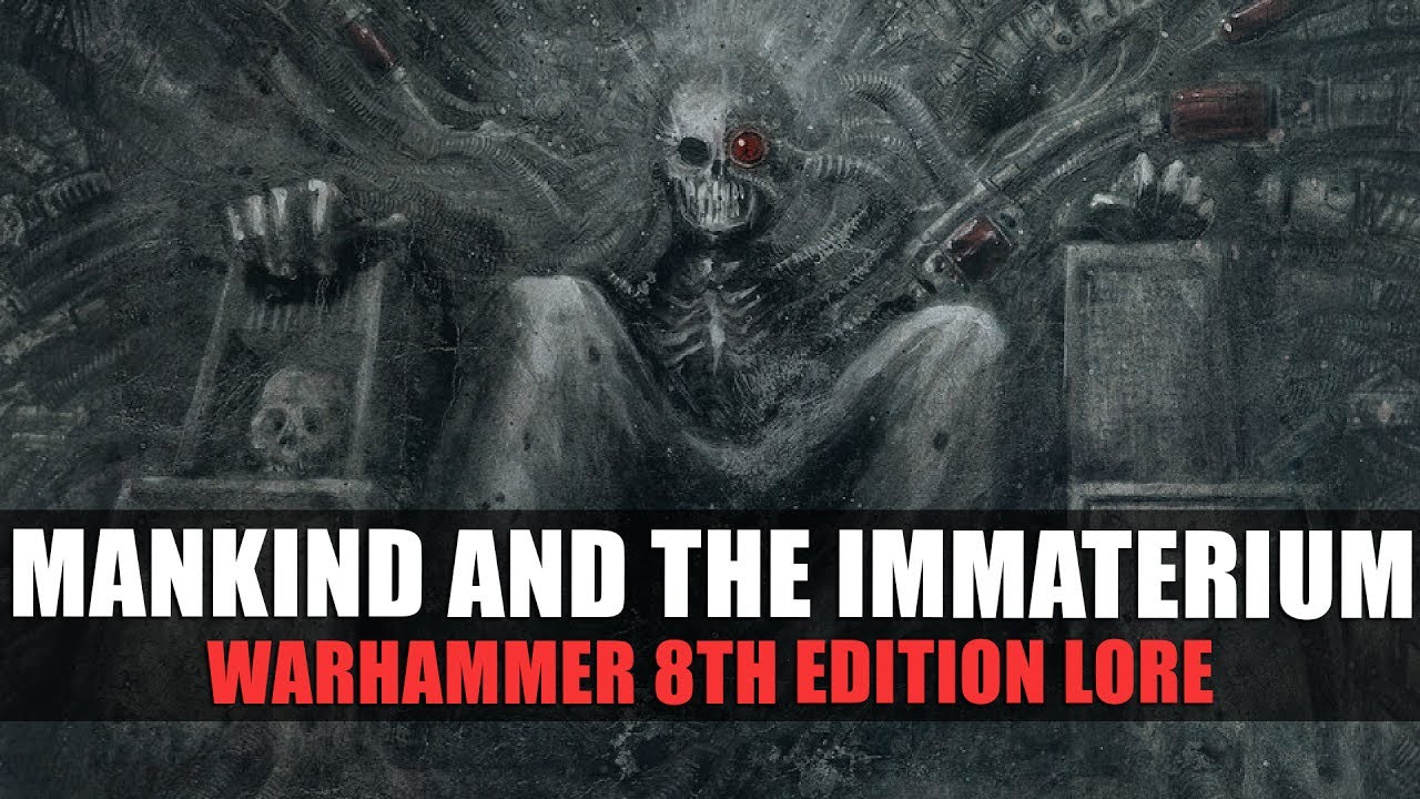 8th Edition Lore Mankind and the Immaterium - YouTube