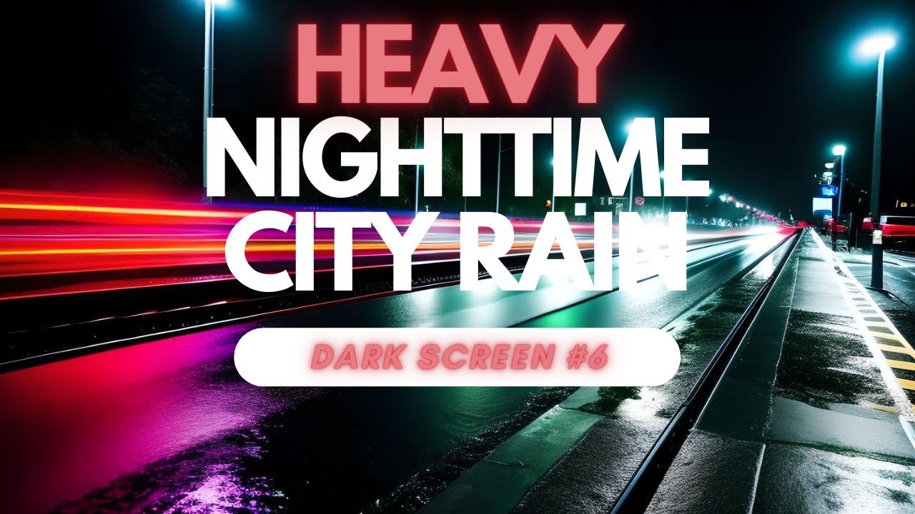Heavy Nighttime City Rain Sounds - Relaxing Background for Peaceful ...