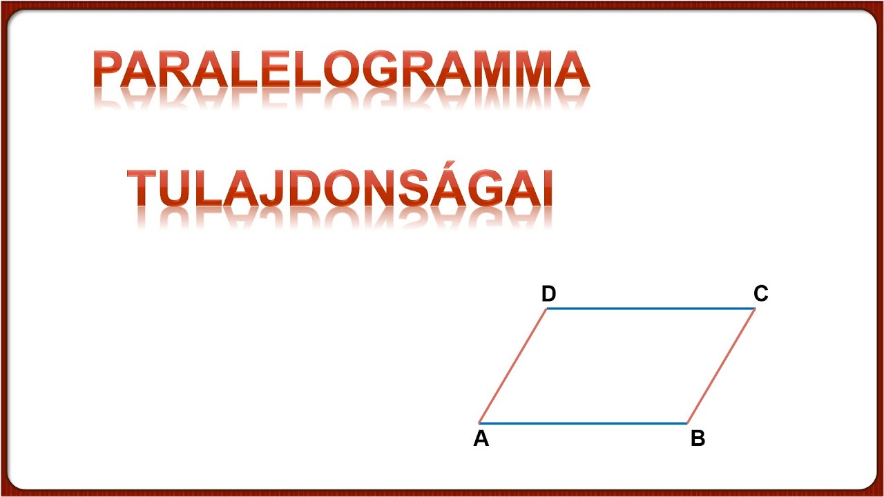 PARALELOGRAMMA TULAJDONSÁGAI - YouTube