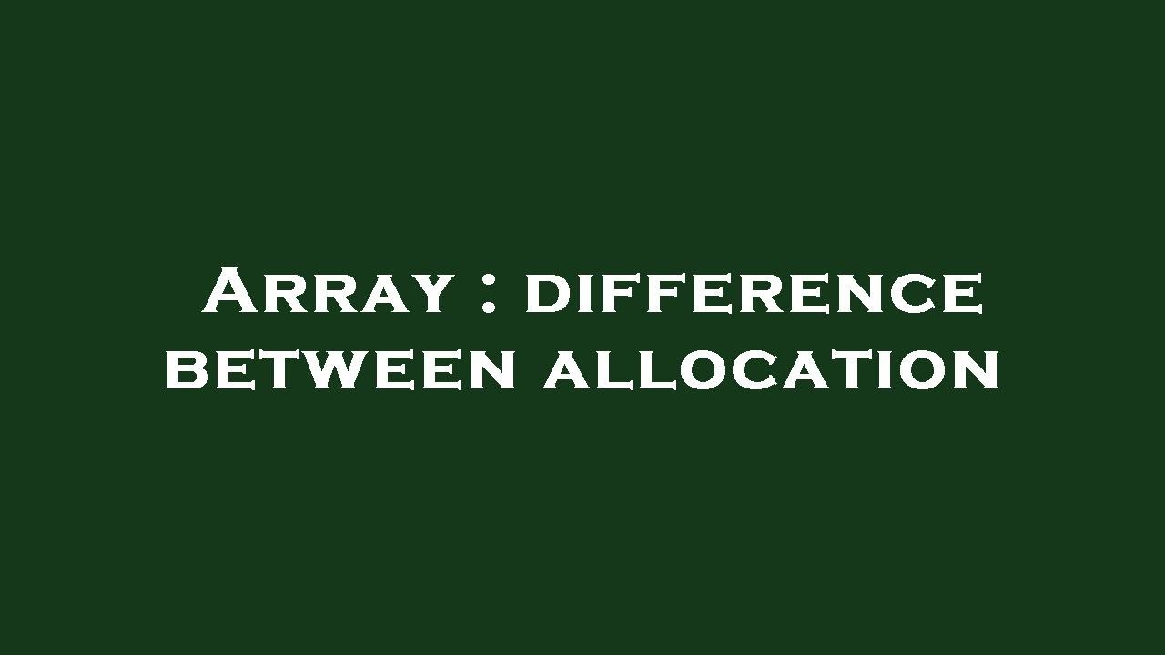 Array : difference between allocation - YouTube