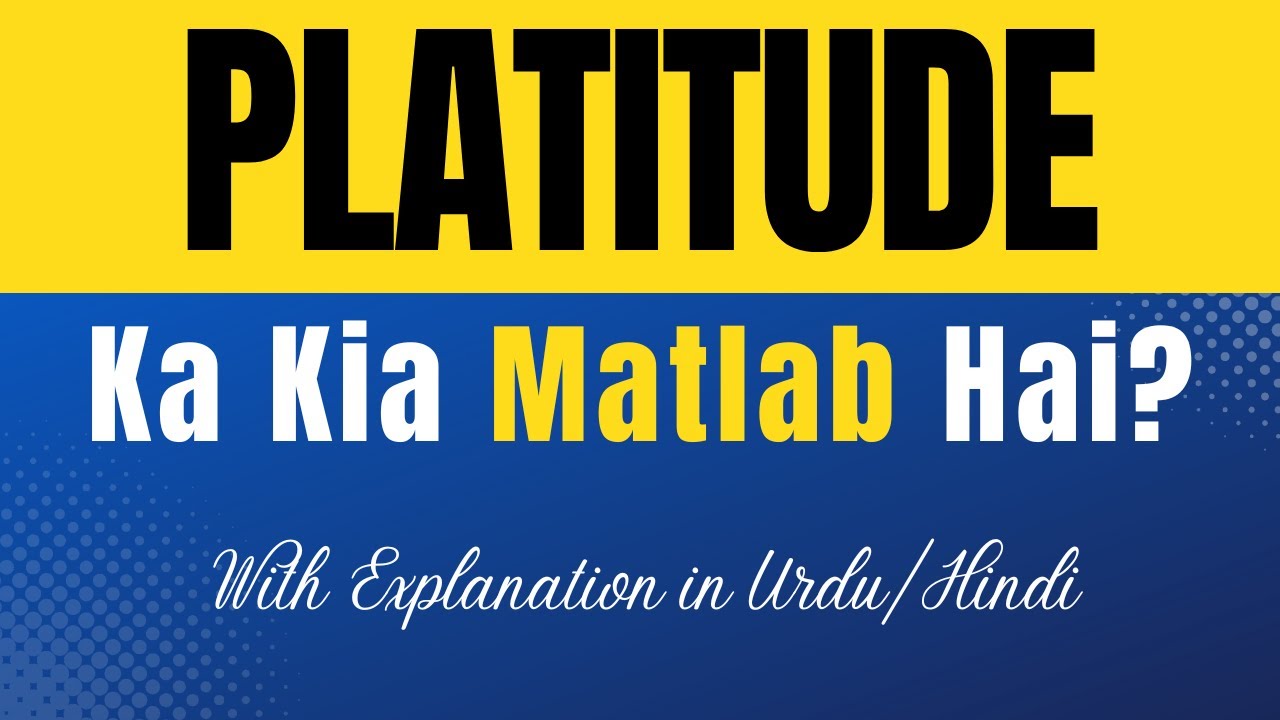Platitude Meaning in Urdu |'Platitude Ka Kia Matlab Hota Hai'| Urdu ...