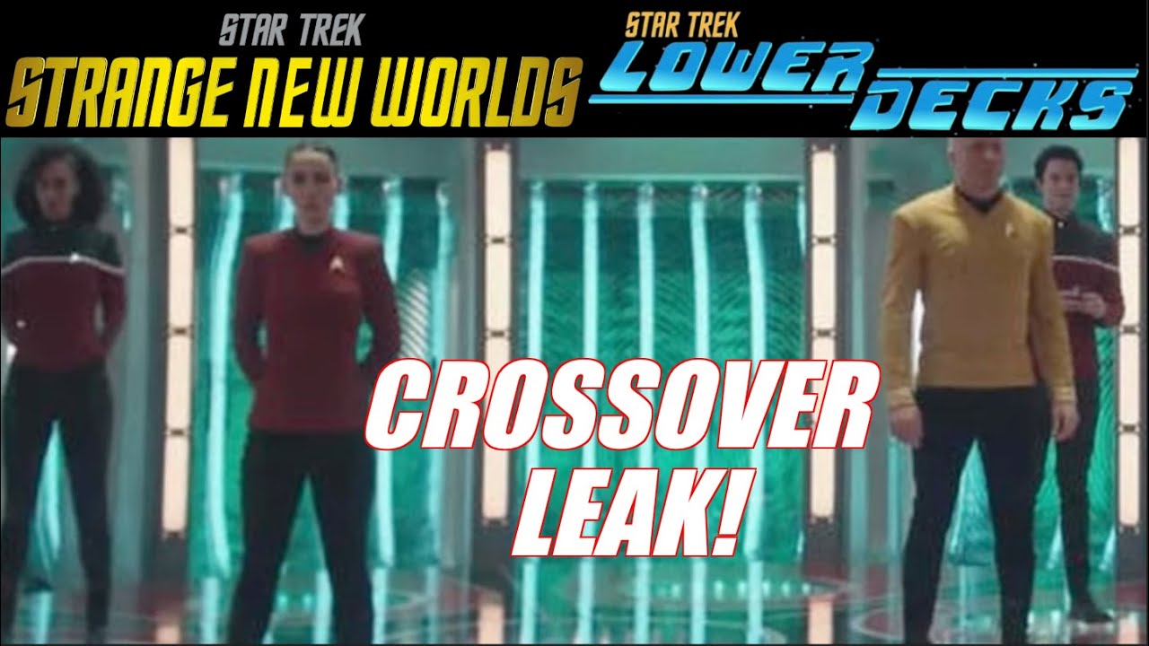 Leaked Star Trek Lower Decks/Strange New Worlds Live Action Crossover ...