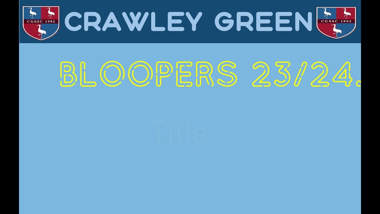 CRAWLEY GREEN FC-BLOOPERS-PART ONE-2023/24. - YouTube