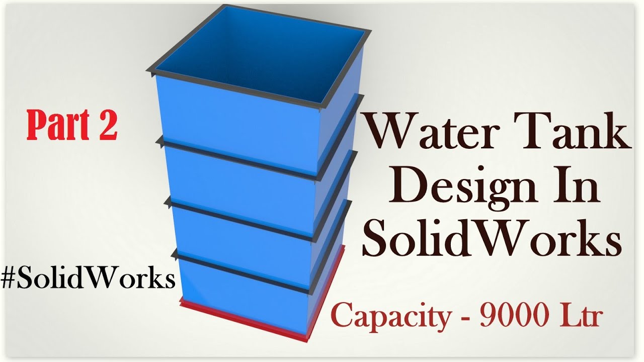 SolidWorks Tutorial Design of Water Tank With Capacity Calculation 2 ...