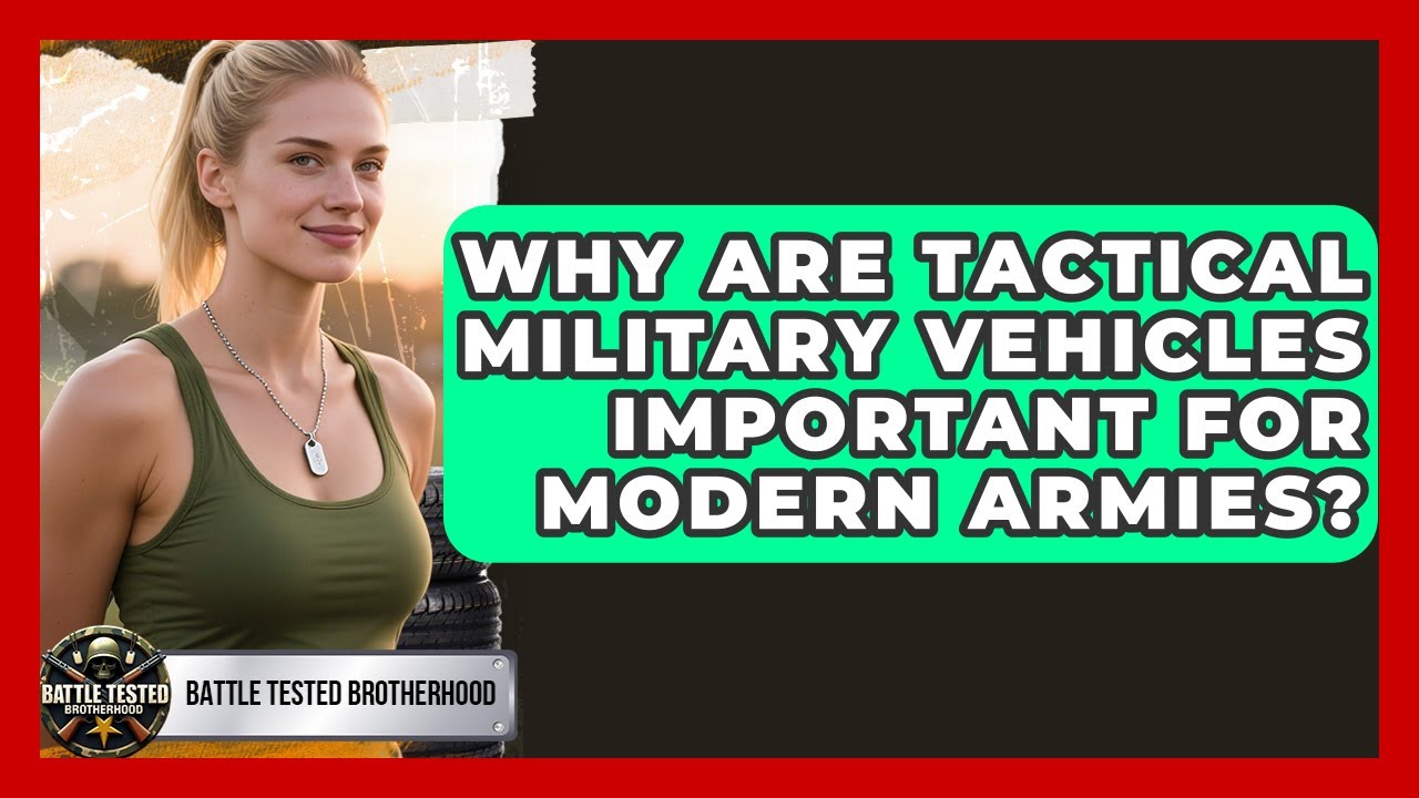 Why Are Tactical Military Vehicles Important for Modern Armies ...